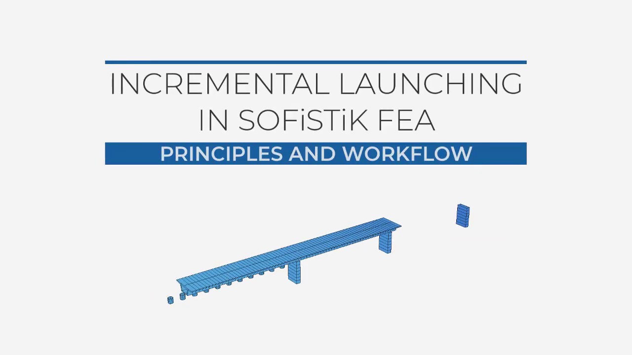 Incremental Launching in SOFiSTiK FEA - Principles of the Workflow