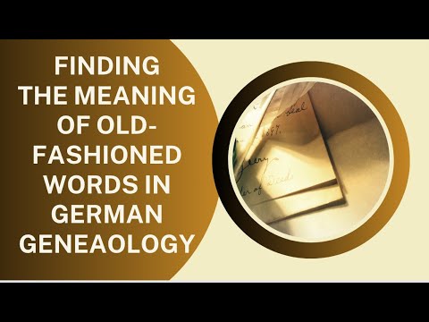 Finding the Meaning of Old-Fashioned Words in German Genealogy