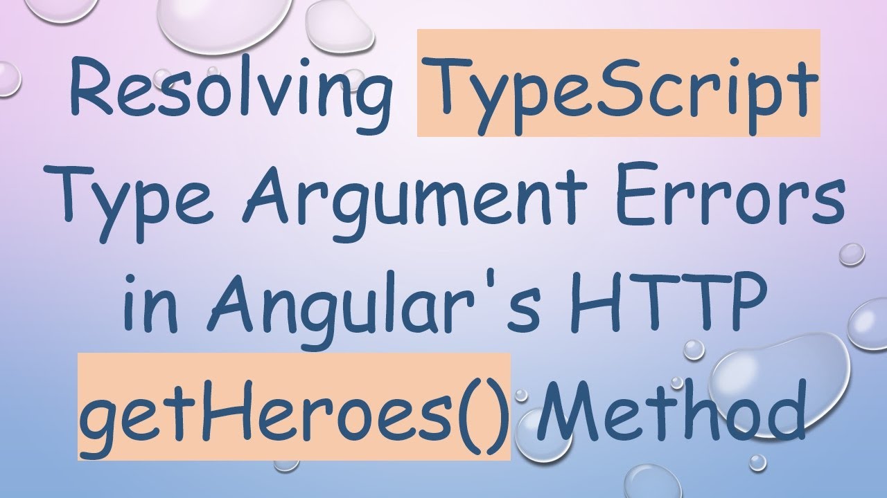Resolving TypeScript Type Argument Errors in Angular's HTTP getHeroes() Method