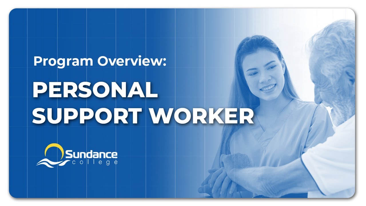 Personal Support Worker Diploma Program / Everything You Need to Know / Sundance College