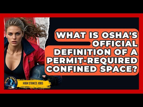 What Is OSHA's Official Definition Of A Permit-required Confined Space? - High Stakes Jobs