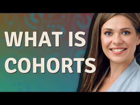 Cohorts | meaning of Cohorts