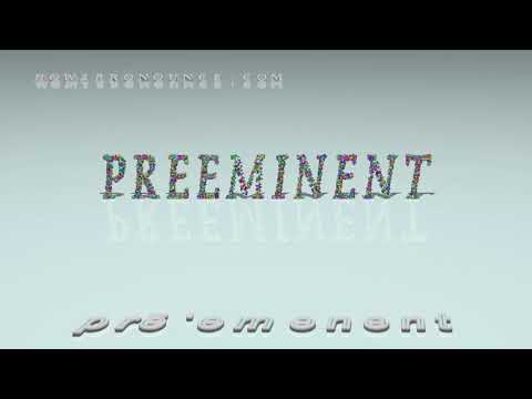 preeminent - pronunciation + Examples in sentences and phrases