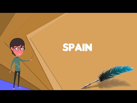 What is Spain? Explain Spain, Define Spain, Meaning of Spain
