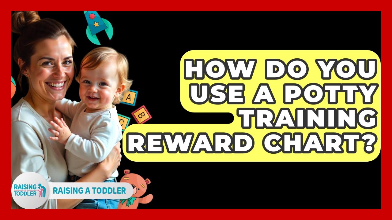 How Do You Use A Potty Training Reward Chart? - Raising A Toddler