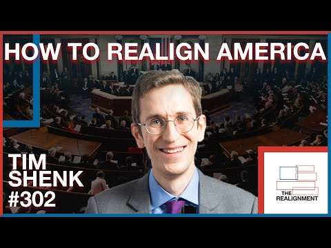#302 | Timothy Shenk: The Struggle to Realign American Politics - The Realignment Podcast