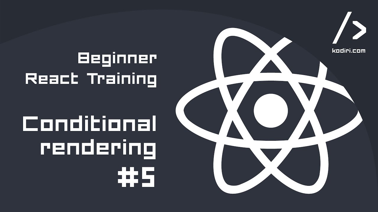 React Training - Beginner - Conditional rendering #5