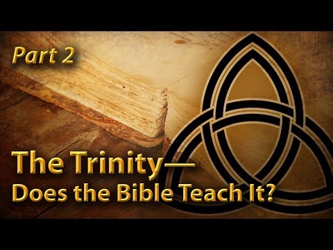 The Trinity—Does the Bible Teach It? (Part 2)