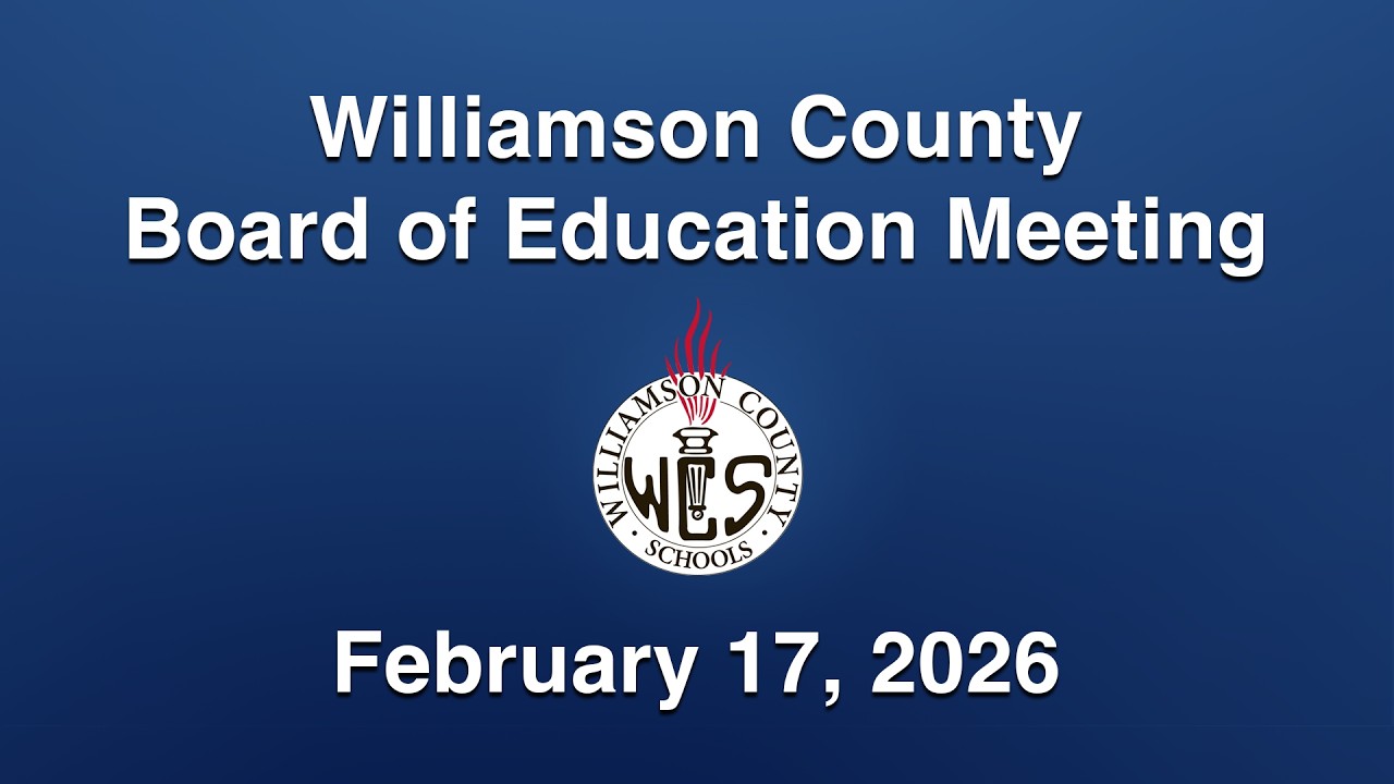 Williamson County Board of Education Meeting - February 17, 2026