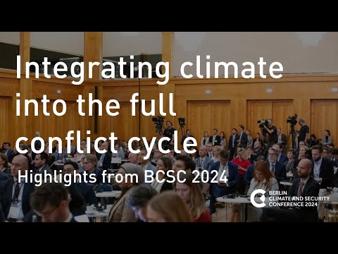 Integrating climate into the full conflict cycle: Highlights from BCSC 2024