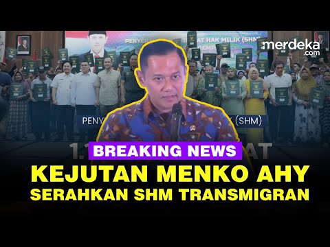 🔴 LIVE - Menko AHY & Mentrans Iftitah Serahkan SHM Trasmigrasi