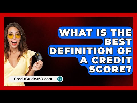 What Is the Best Definition of a Credit Score? - CreditGuide360.com