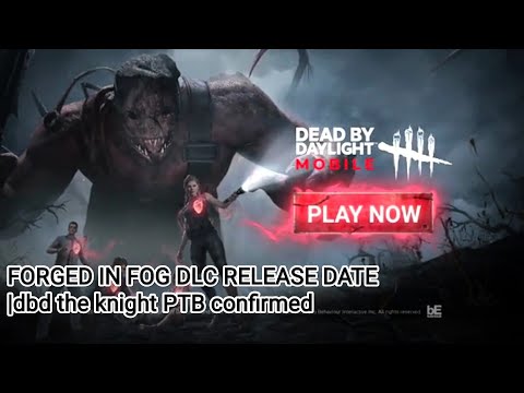 FORGED IN FOG DLC RELEASE DATE|dbd the knight PTB confirmed