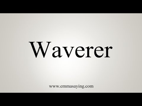 How To Say Waverer