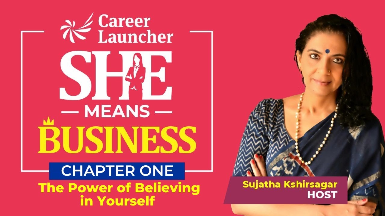 She Means Business | Chapter 01 - The Power of Believing in Yourself | Women in MBA & Leadership
