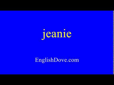 How to pronounce jeanie in American English.