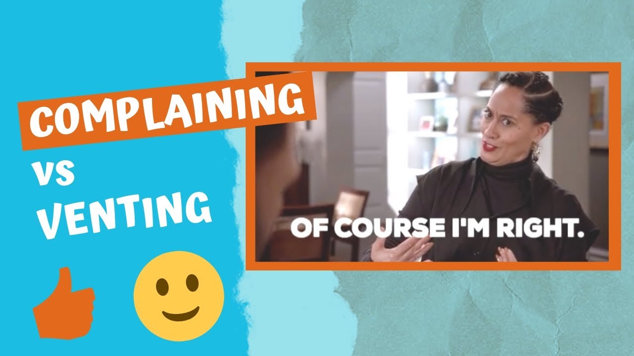 How To Determine The Difference Between Complaining VS Venting