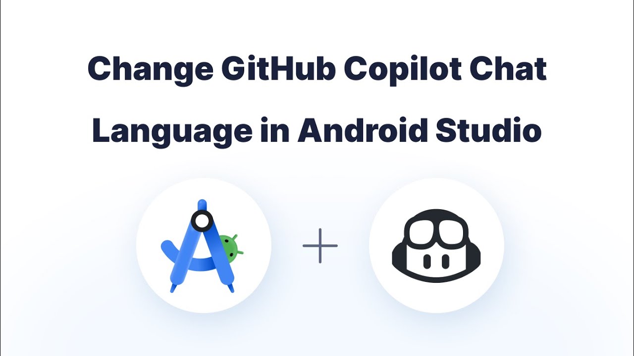 Change GitHub Copilot Chat Language in Android Studio