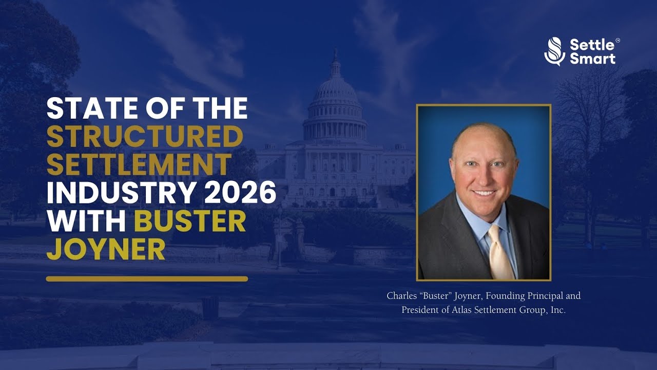 State of the Structured Settlement Industry 2026 with Buster Joyner | Settle Smart Podcast