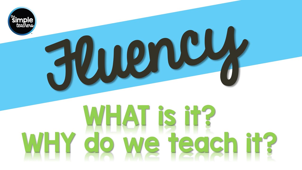 Fluency: What is It and Why do We Teach It?