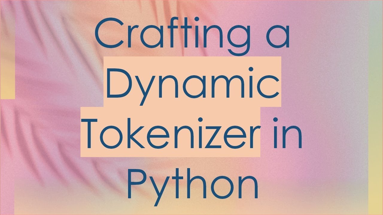 Crafting a Dynamic Tokenizer in Python