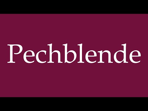 How to Pronounce ''Pechblende'' (Pitchblende) Correctly in German