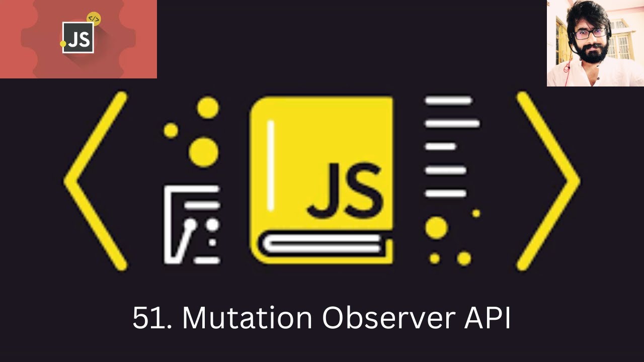 51. JAVASCRIPT : Mutation Observer API