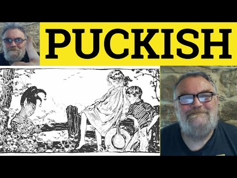 ๐ต Puckish Meaning - Puck Explained - Puckishness Defined - Fairies - Puck Puckish Puckishly