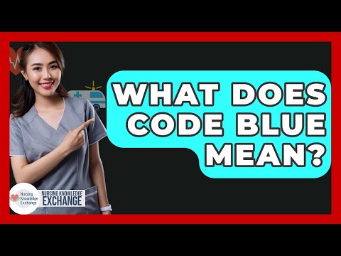 What Does Code Blue Mean? - Nursing Knowledge Exchange