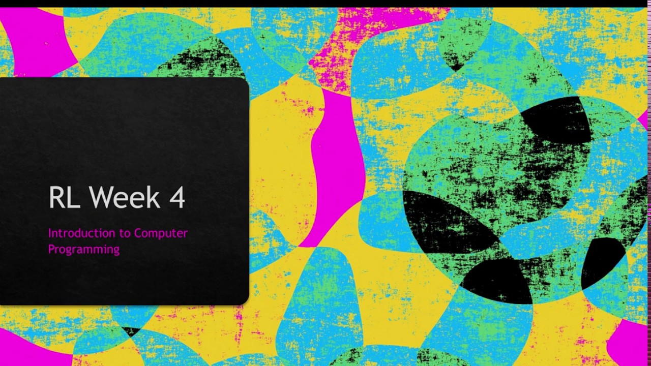 Week 4 Overview - Introduction to Computer Programming