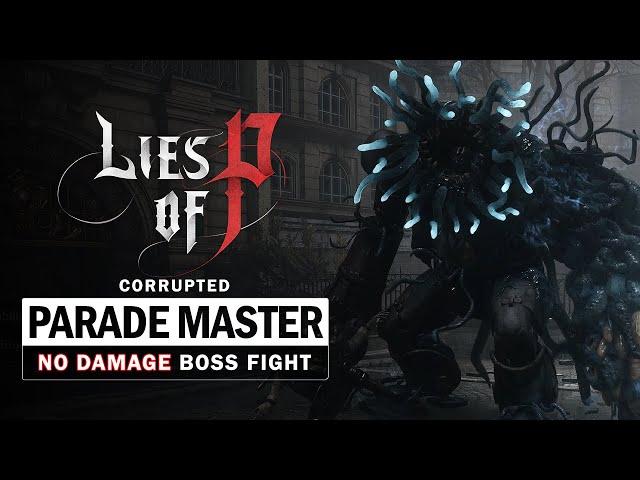 Lies of P boss guide: How to easily defeat Corrupted Parade Master