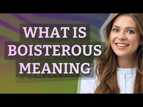 Boisterous | meaning of Boisterous