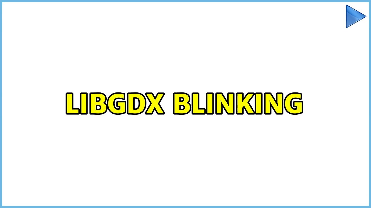 LibGDX blinking
