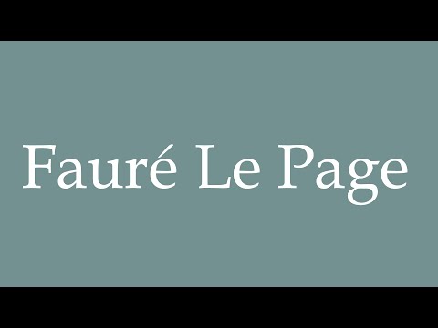 How to Pronounce ''Fauré Le Page'' Correctly in French