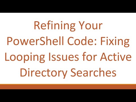 Refining Your PowerShell Code: Fixing Looping Issues for Active Directory Searches