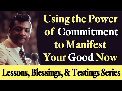 Using the Power of Commitment to Manifest Your Good Now - Rev. Ike's Lessons, Blessings, & Testings