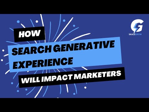 How AI-based Search Generative Experience Will Impact Marketers | Naseef KPO | Sanjana | Skalegrow