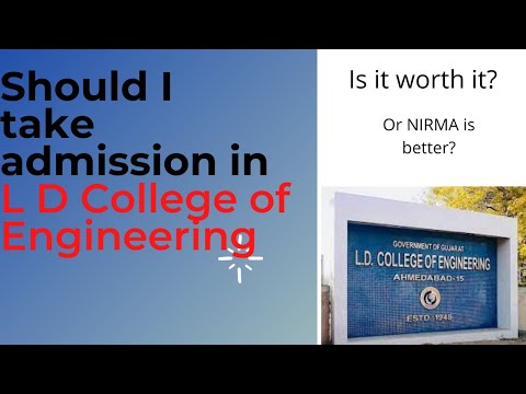 Should I take admission in L D College of Engineering?