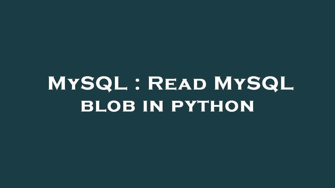 MySQL : Read MySQL blob in python