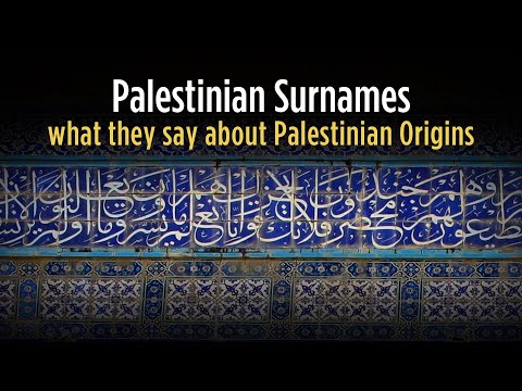 Palestinian Surnames: What Do They Tell Us About Palestinian Origins?