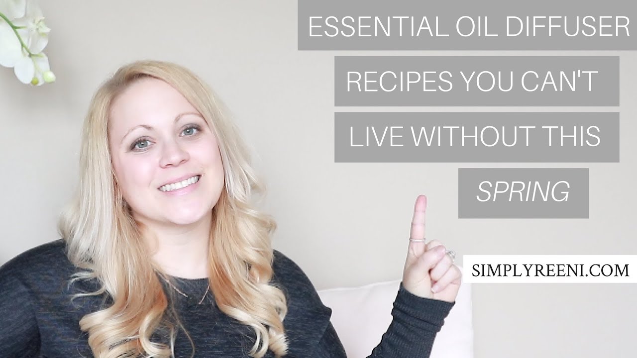 Essential Oil Diffuser Recipes You Can't Live Without this Spring✨