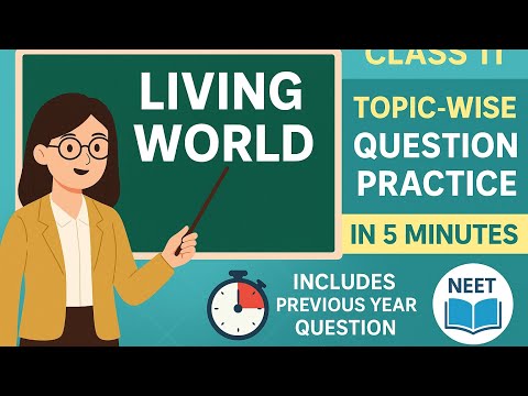 Living World in 5 Minutes | NEET PYQs + Topic-wise Questions | Class 11 Biology Chapter 1