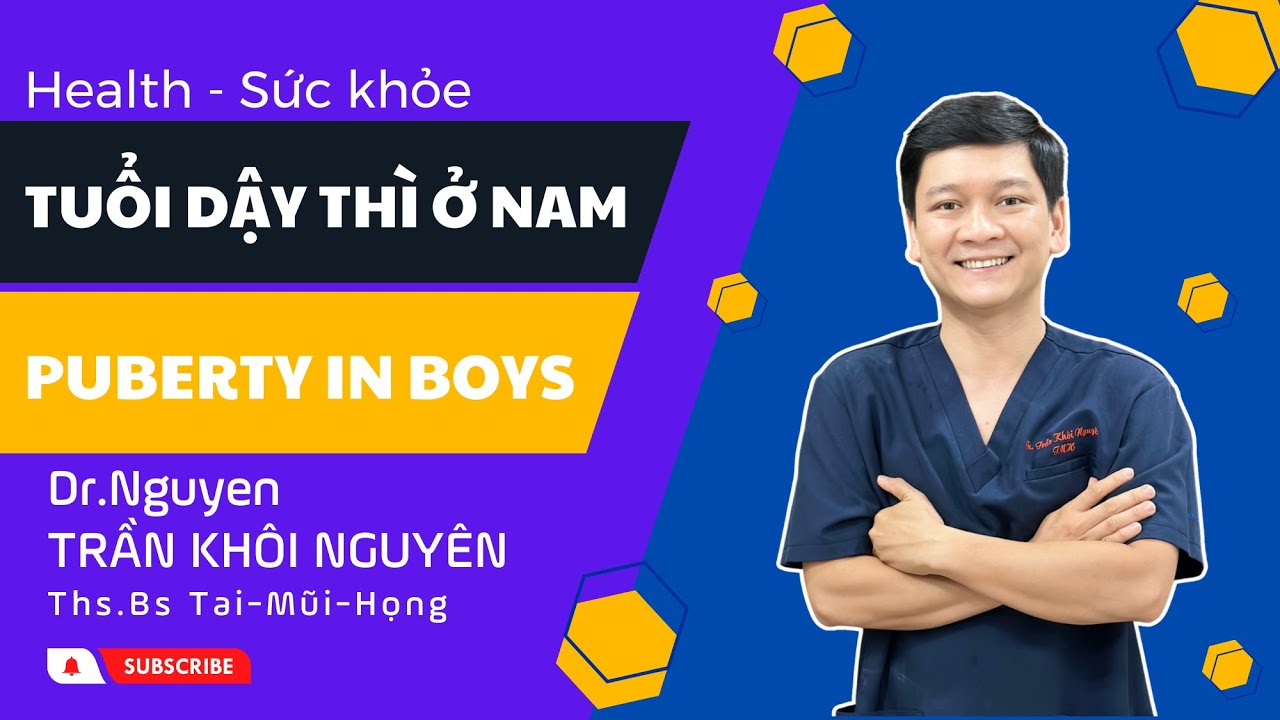 Puberty in Boys (Dậy Thì Nam, Con Trai): Unraveling the Mystery | Dr. Nguyen