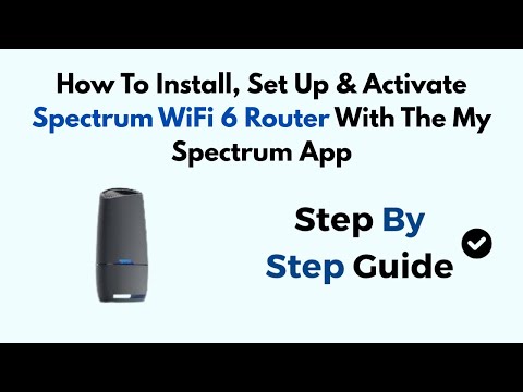 How To Install, Set Up & Activate Spectrum WiFi 6 Router With The My Spectrum App