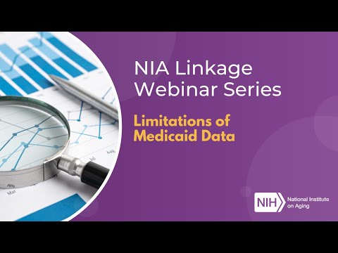NIA Linkage Webinar Series: Limitations of Medicaid Data
