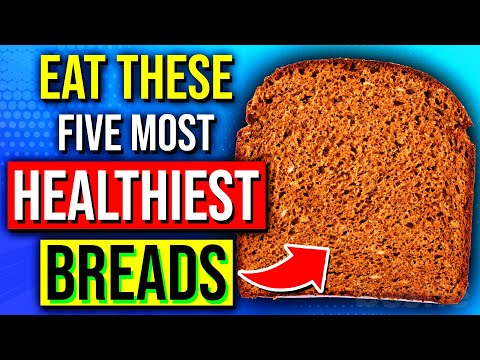 You're Eating The WRONG Breads - 5 Healthiest Types Of Bread TO EAT!