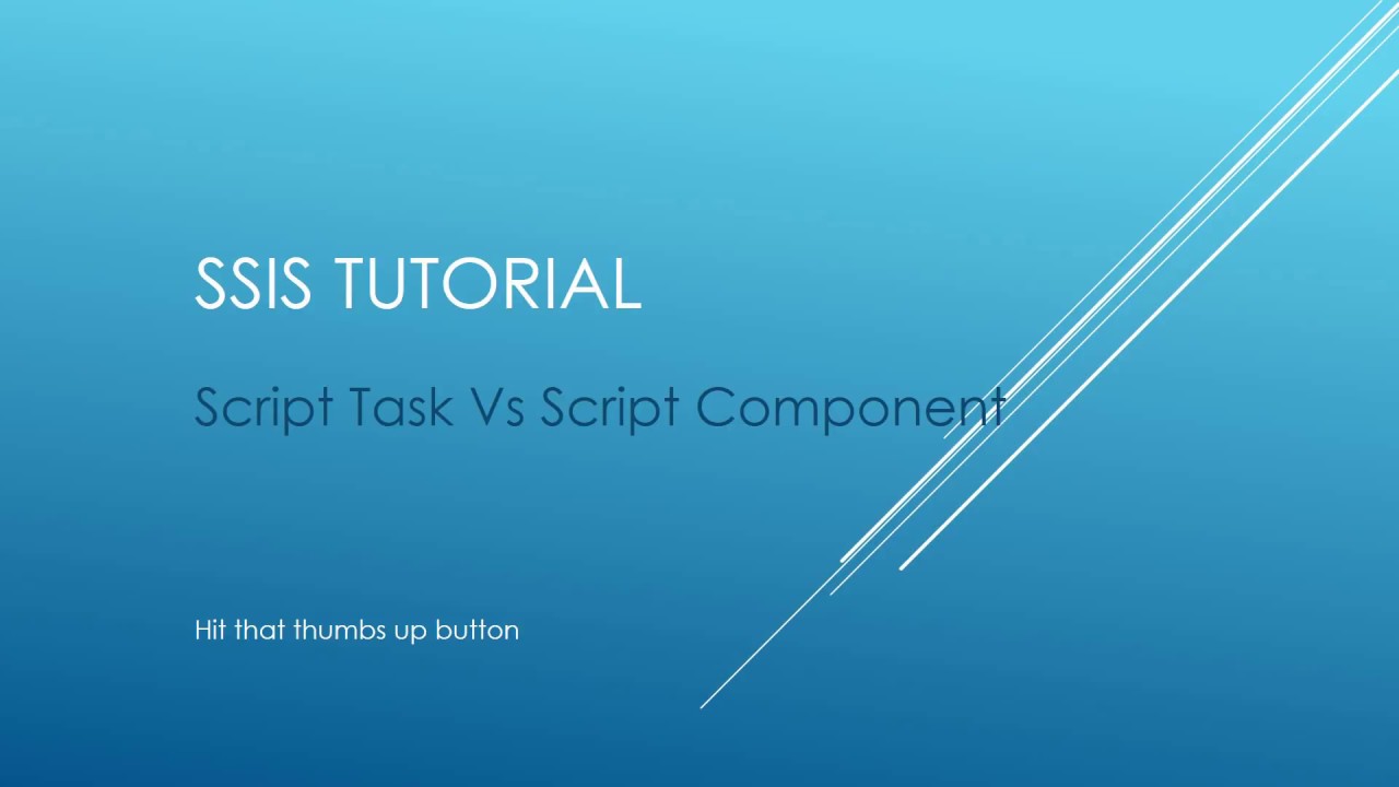 SSIS Tutorial - Script Task Vs Script Component