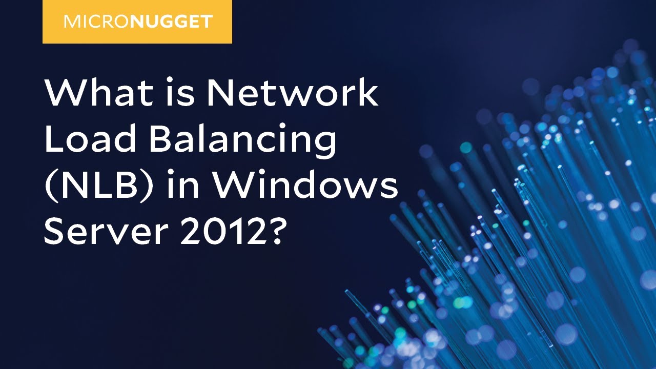 MicroNugget: What is Network Load Balancing (NLB) in Windows Server 2012?