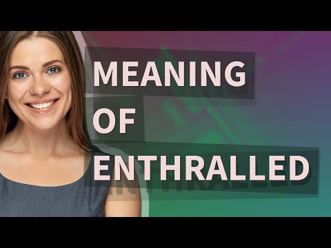 Enthralled | meaning of Enthralled