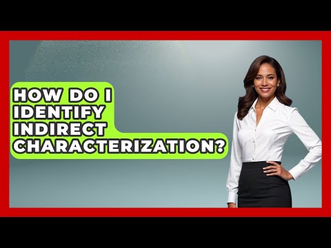 How Do I Identify Indirect Characterization? - Fictional Journeys